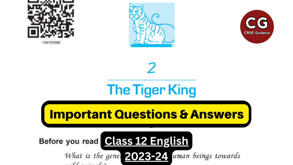 The Tiger King Class 12: Important Questions and Answers - CBSE Guidance