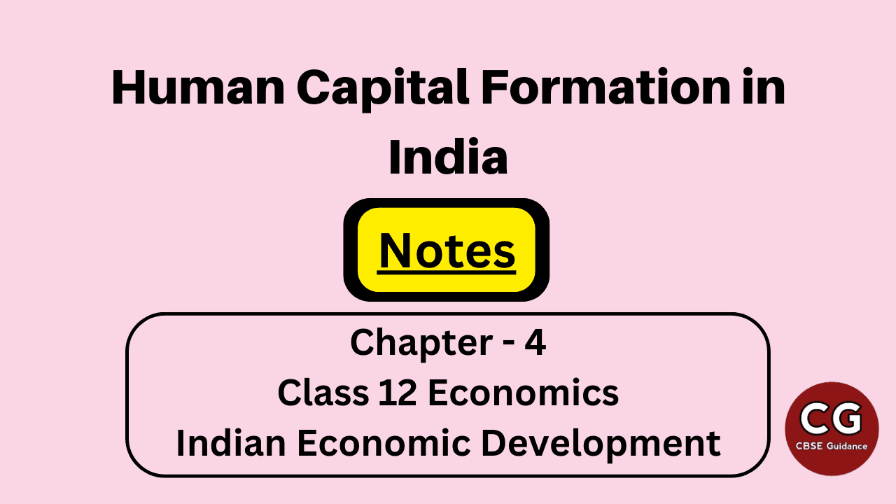 Comprehensive Class 12 Notes On Human Capital Formation In India - CBSE ...