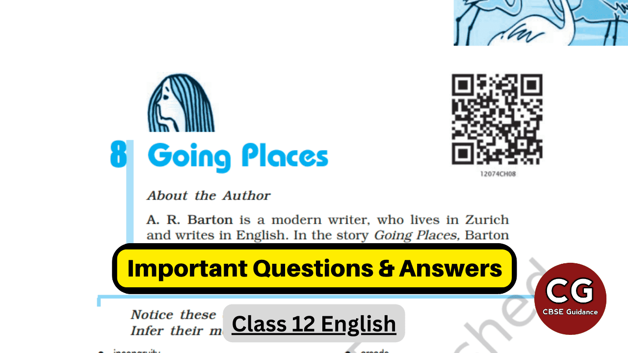 Going Places Class 12: Important Questions And Answers - CBSE Guidance