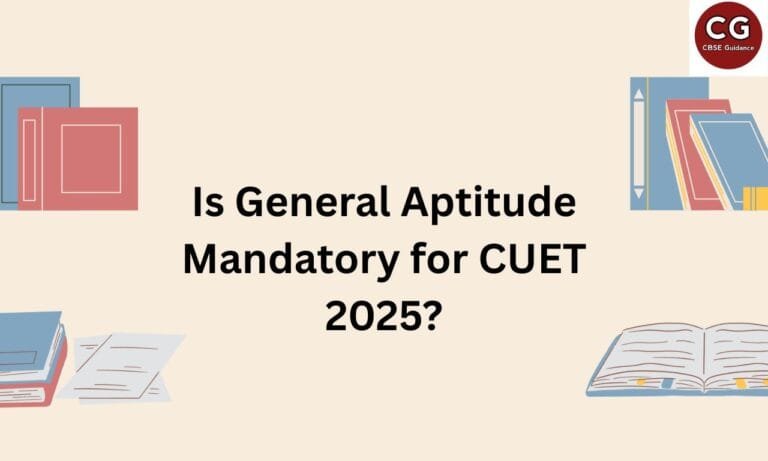 Is General Aptitude Test Mandatory For CUET UG 2025? - CBSE Guidance