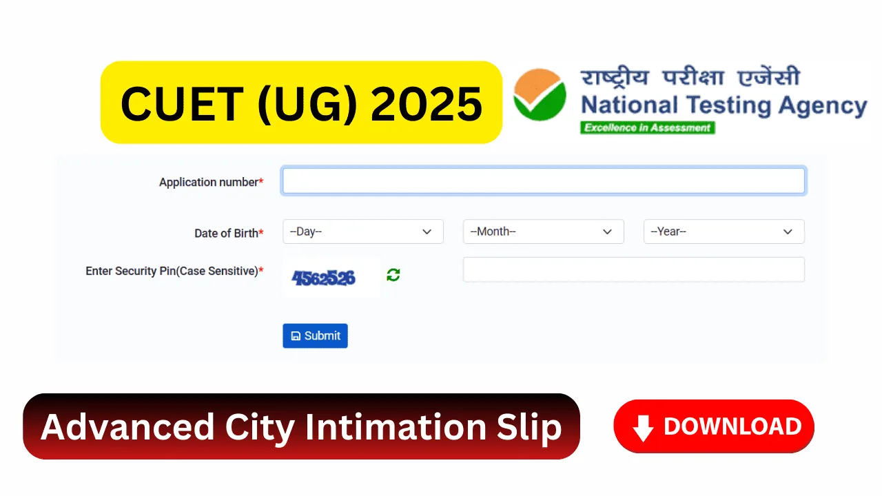CUET UG 2025 Advanced City Intimation Slip Released: Download Now ...