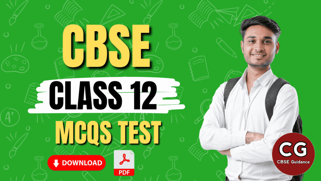 CBSE Class 12 MCQs (Multiple Choice Questions) - CBSE Guidance