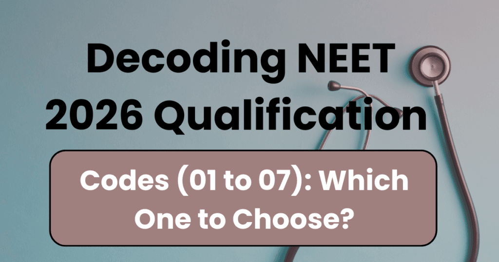 Decoding NEET UG 2026 Qualification Codes (01 To 07): Which One To ...